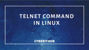 How to install and use telnet command in Linux(RedHat/CentOS 7/8) Using 5 Easy Steps | CyberITHub