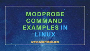 10 Popular modprobe command examples in Linux/Unix (View, Install and Remove Modules) | CyberITHub